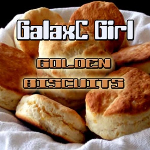 Stream GalaxC Girl - Golden Biscuits by GalaxC Girl | Listen online for free on SoundCloud