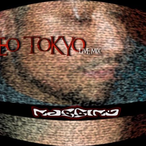 Stream NEO TOKYO(LIVE MIX)/MASSIMO.AKA.MIZUNO by djMASSIMO-(L.MIZUNO ...