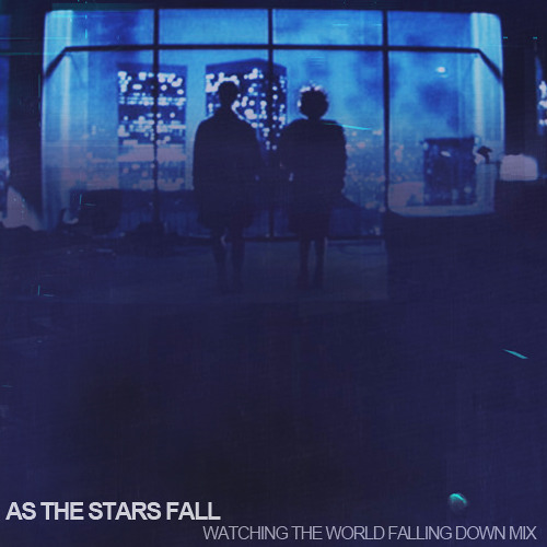 Stream As The Stars Fall - Watching The World Falling Down Mix by As ...