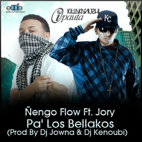 Stream Ñengo Flow Ft. Jory - Pa Los Bellakos(Prod by Dj Jowna & Dj ... Stream Ñengo Flow Ft. Jory - Pa Los Bellakos(Prod by Dj Jowna & Dj ...
