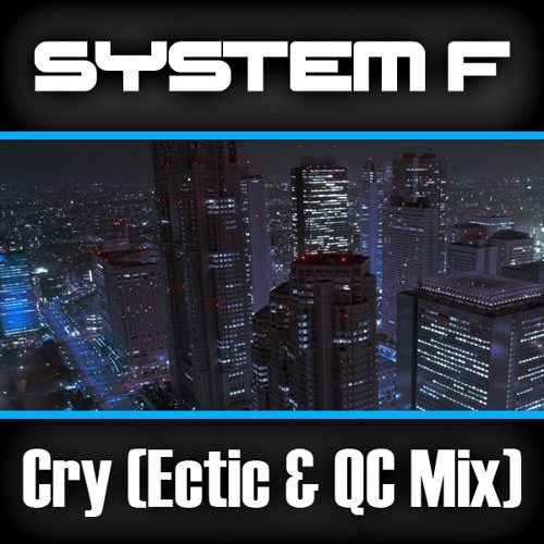 Stream System F - Cry (Ectic & QC Mix) [FREE DOWNLOAD] by Ectic / Klub ...