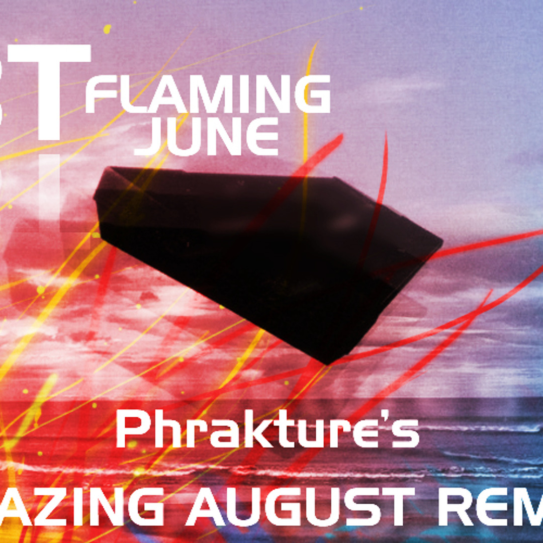 Stream BT - Flaming June (Phrakture's Blazing August Remix) by ...