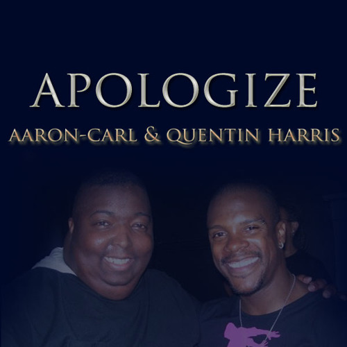 Stream Aaron-Carl & Quentin Harris -- "Apologize" (DJ Bone Remix) by ...