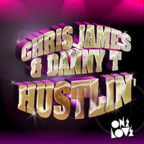 Stream Chris James & Danny T 'Hustlin' (Oliver $ Remix) by onelovemusic ...