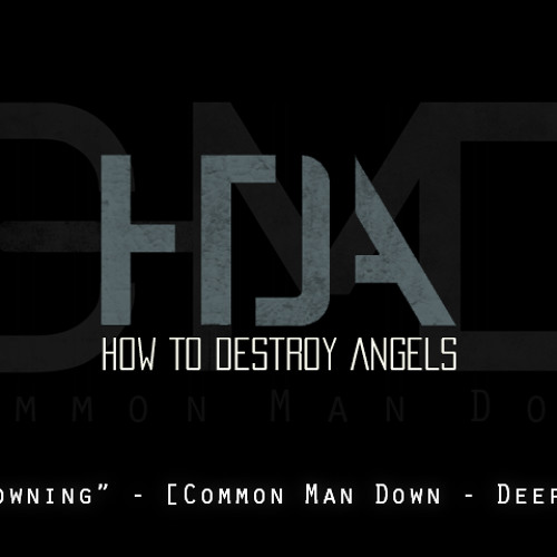 Stream A Drowning [How To Destroy Angels - CMD Mix] by commonmandown ...