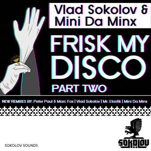 Stream Vlad Sokolov & Mini Da Minx - 'Frisk My Disco' Minxy's Old ...