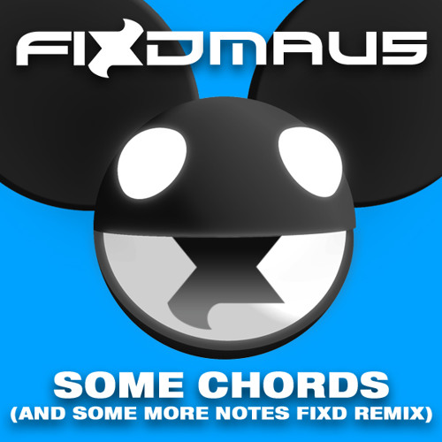 Stream Deadmau5 - Some Chords (And Some More Notes Fixd Remix) by fixd ... Stream Deadmau5 - Some Chords (And Some More Notes Fixd Remix) by fixd ...
