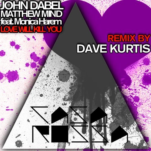 Stream John Dabel & Matthew Mind - Love will Kill You (Dave Kurtis Rmx ...