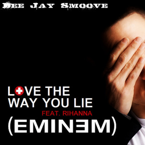 Stream Love The Way You Lie - Dee Jay Smoove by Smoove”theCannon ...