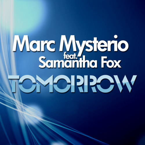 Stream Marc Mysterio ft Samantha Fox-Tomorrow (Nuvex Big Room Remix) by ...