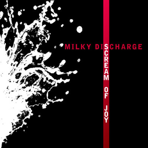 Stream Milky Discharge | Listen to sCream of Joy playlist online for ...