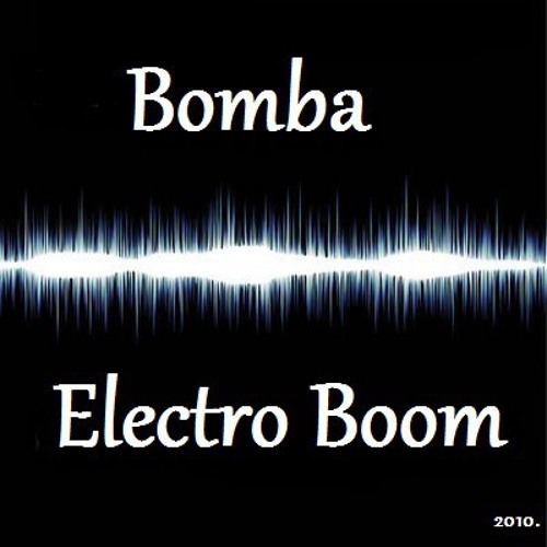 Stream Bomba - Electro Boom by Bomba_Klc | Listen online for free on ...