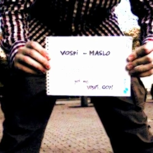 Stream Vospi - Maslo by Vospi | Listen online for free on SoundCloud Stream Vospi - Maslo by Vospi | Listen online for free on SoundCloud