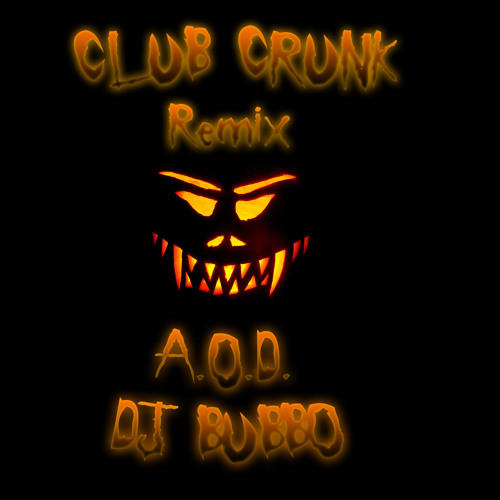 Stream CLUB CRUNK REMIX - DJ BUBBO AND A.O.D. by DJ BUBBO | Listen ...