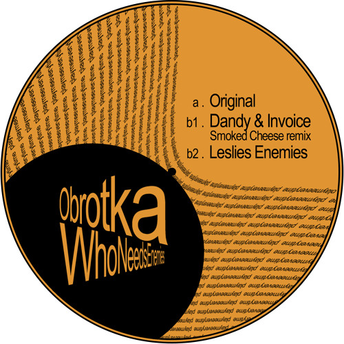 Stream Obrotka - Who needs enemies (Dandy & Invoice Smoked Cheese remix ...