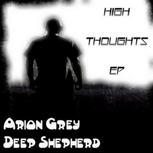 Stream Arion Grey & Deep Shepherd - High Thoughts (Arman Behdad's First ...