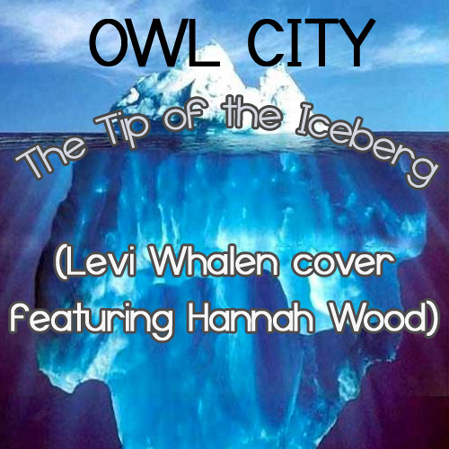 Stream The Tip of the Iceberg (Levi Whalen Cover) by WonderTruly ...