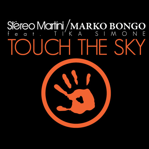 Stream Stereo Martini & Marko Bongo feat. Tika Simone - Touch The Sky ...