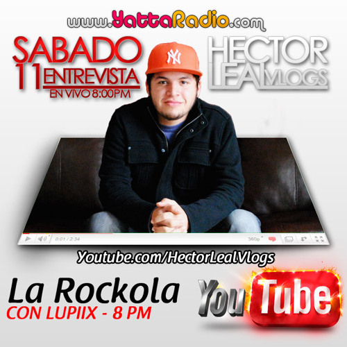 Stream Segundo Programa La Rockola - Entrevista Con Hector Leal Vlogs ...