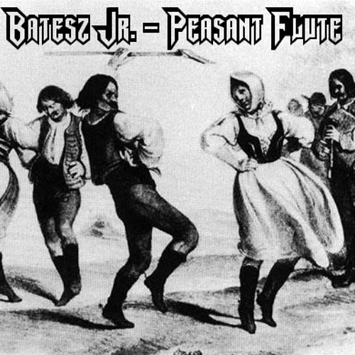 Stream Batesz Jr. - Peasant Flute by Batesz84 | Listen online for free ...