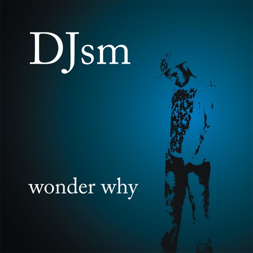 Stream DJsm - wonder why [sm electro version] by DJsm | Listen online ...