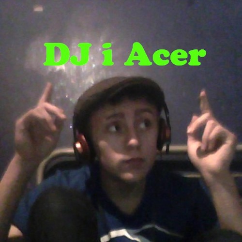 Stream DJ i Acer | Listen to DJ i Acer Music playlist online for free ...