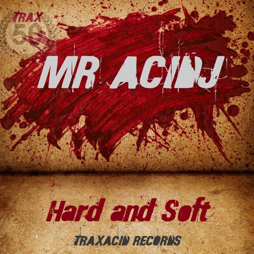 Stream Hard and Soft MR ACIDJ ( TRAXACID N°50 ) TRAX050 Supported By ...