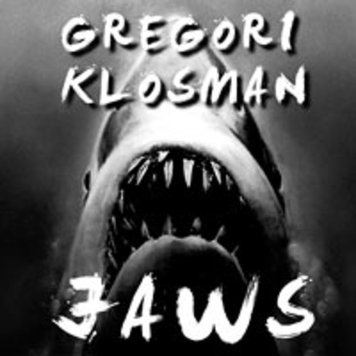 Stream (Preview) GREGORI KLOSMAN - JAWS by Grégori Klosman | Listen ... Stream (Preview) GREGORI KLOSMAN - JAWS by Grégori Klosman | Listen ...