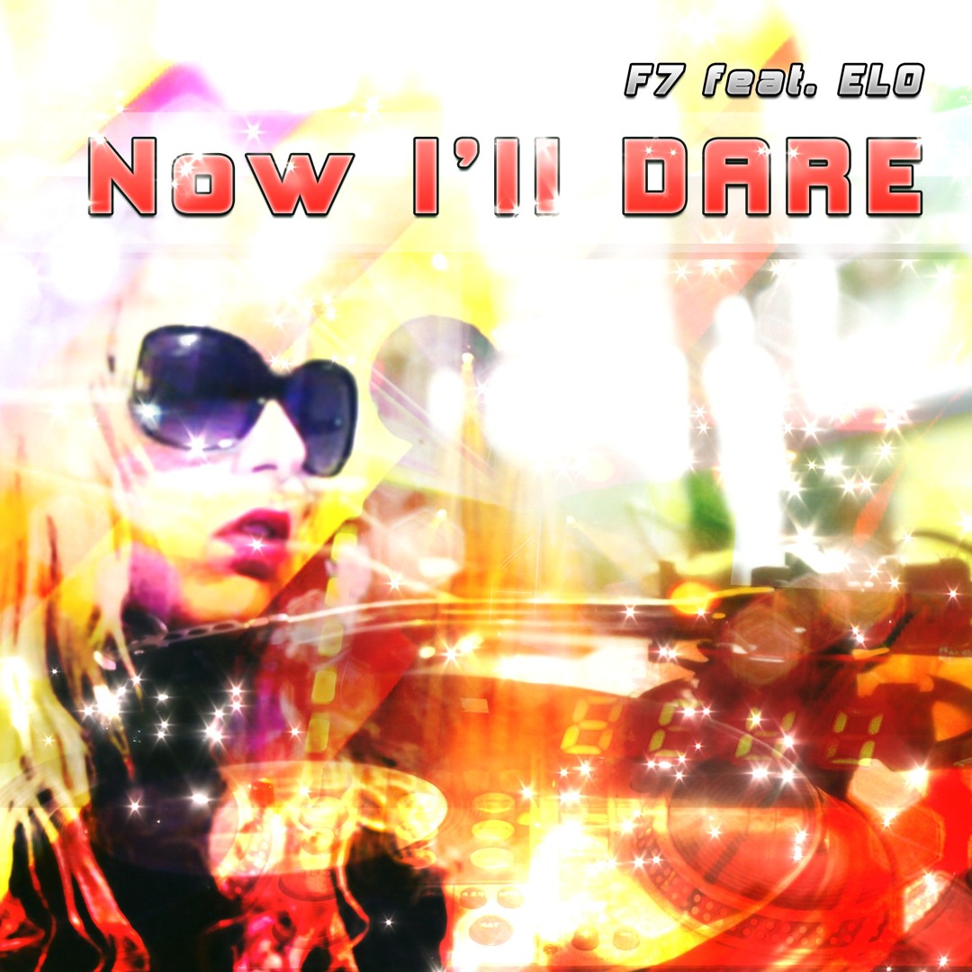 Stream F7 feat ELO - Now I'll dare by F7 (was Phil & Elo M.P.) | Listen ...