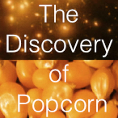 Stream The Discovery of Popcorn by daniel zaitchik | Listen online for free on SoundCloud