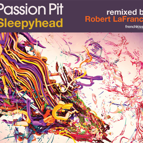 Stream SleepyHead (Robert LaFrance Remix) - Passion Pit by Robert ...