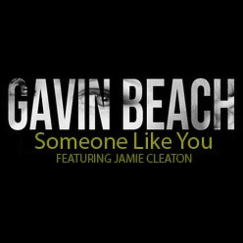 Stream Gavin Beach - Someone Like You Ft Jamie Cleaton by ...