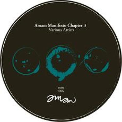 Stream Amam | Listen to AMAM EXTRA006 | VA - Amam Manifesto, Chapter 3 ...