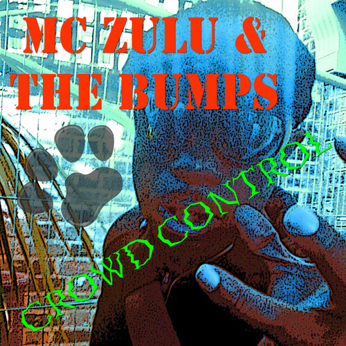 Stream MC ZULU & THE BUMPS - CROWD CONTROL (BUMPS EXTENDED MIX) by ...
