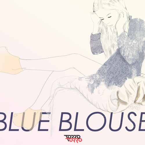 Stream TORRO TORRO - BLUE BLOUSE EP by Torro Torro | Listen online for ...