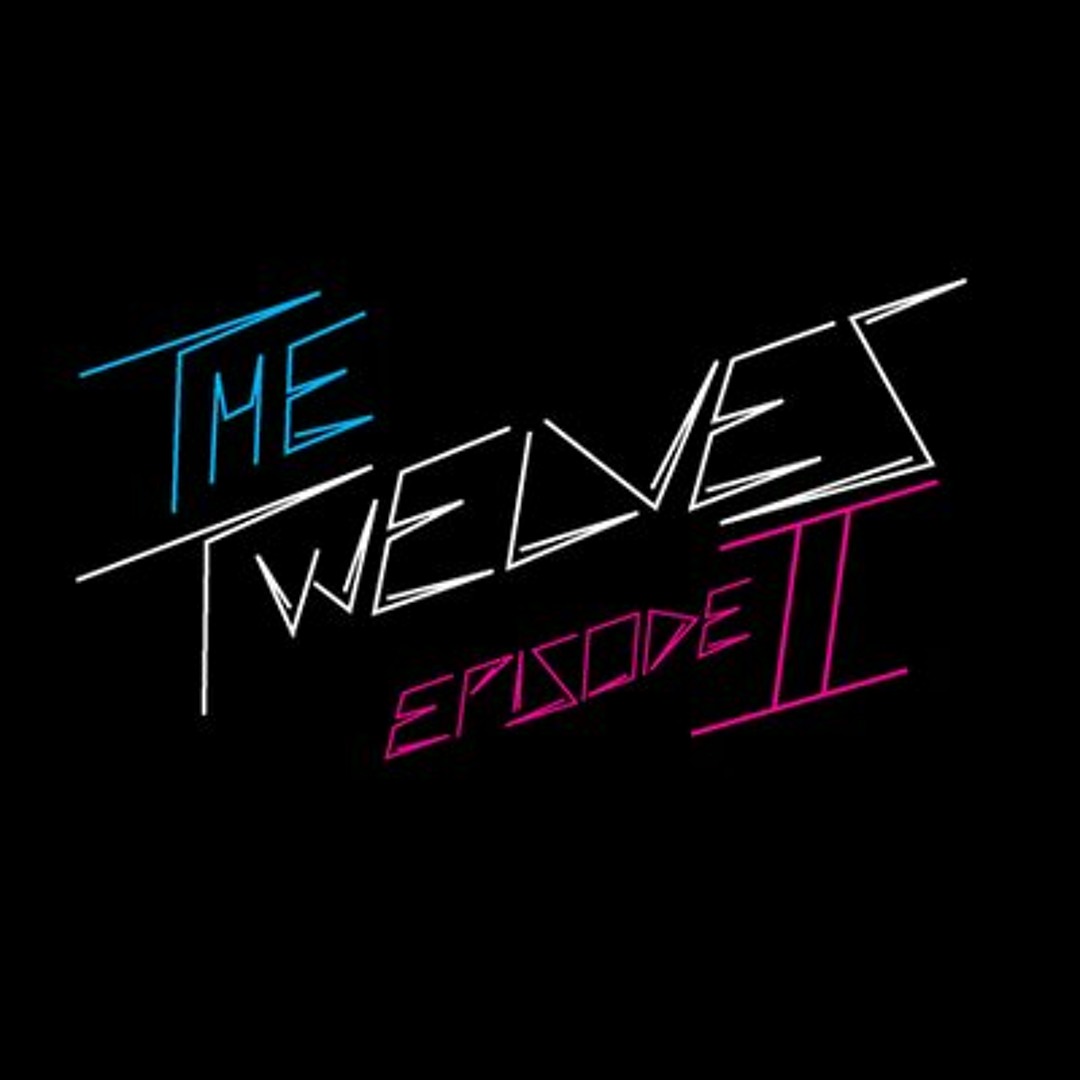 Stream The Twelves - Episode II by Lessonsducuicui | Listen online for ...
