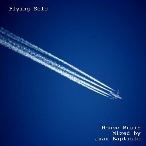 Stream Juan Baptiste | Listen to Flying solo playlist online for free ...