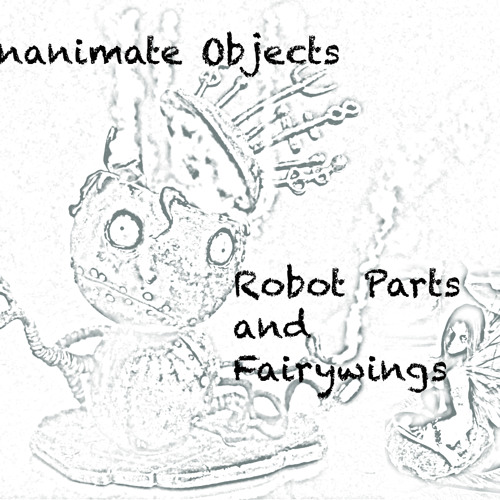 Stream 11 Bad Robot, Sad Fairy by Inanimate Objects | Listen online for ...