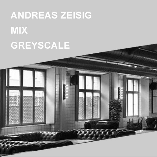 Stream Andreas Zeisig - Mix - Greyscale by Andreas Zeisig | Listen ...