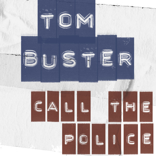 Stream [Free Download] : Tom Buster - Call the Police by Tom Buster ...