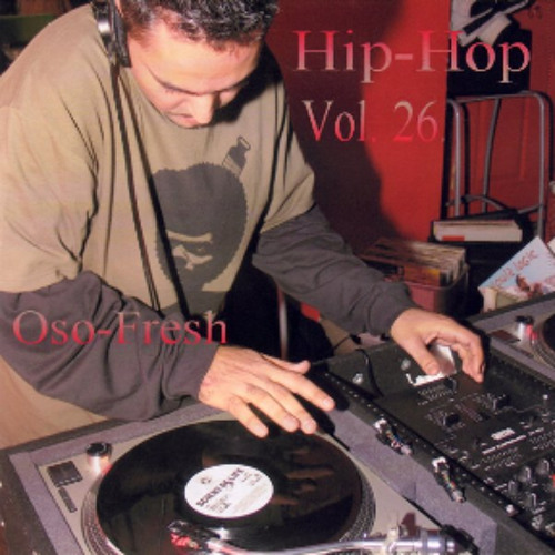 Stream Oso-Fresh - Hip-Hop vol 26 (mixtape) by DJ Oso Fresh | Listen ...