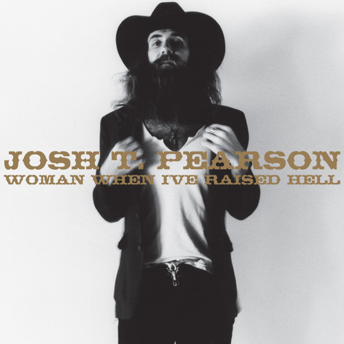 Stream Josh T. Pearson - Woman When I've Raised Hell (Radio Edit) by ...