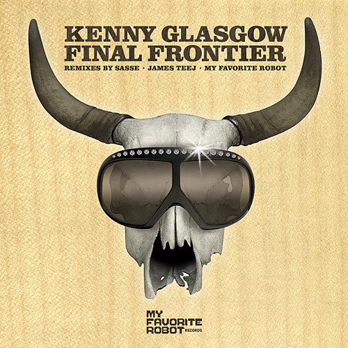 Stream MFR018 - Kenny Glasgow - Final Frontier (My Favorite Robot Remix ... Stream MFR018 - Kenny Glasgow - Final Frontier (My Favorite Robot Remix ...