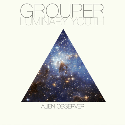 Stream Grouper - Alien Observer (Luminary Youth Remix) by Luminary ...