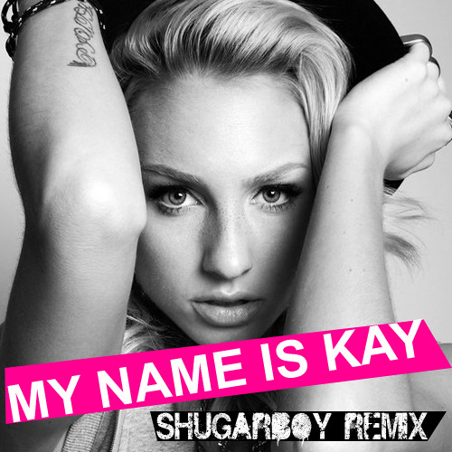 Stream My Name is Kay ( ShugarBoy Remix ) by SHUGARBOY | Listen online ...
