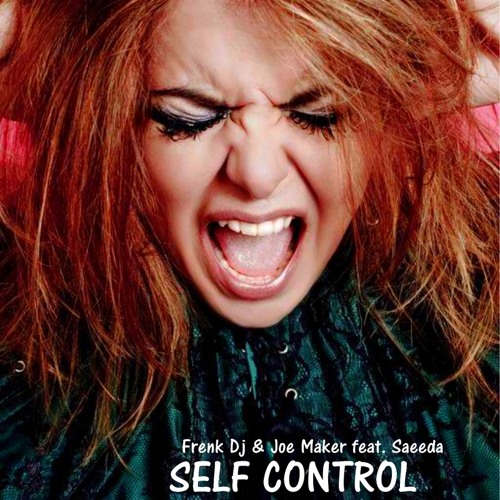 Stream Frenk Dj & Joe Maker feat. Saeeda - Self Control (Dj Chick Remix ...