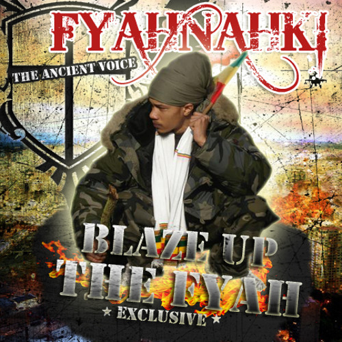 Stream FYAHNAHKI - BLAZE UP THE FYAH by fyahnahki | Listen online for ...