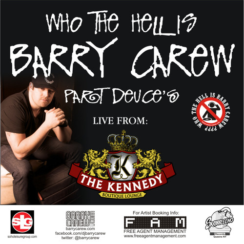 Stream Who The Hell Is Barry Carew, Part Deuce's, Live From The Kennedy ...