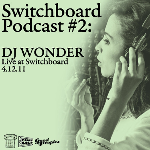Stream Switchboard Podcast #2 DJ Wonder (Live at Switchboard 4.12.11 ...