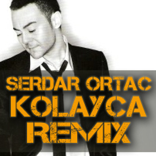 Stream Serdar Ortac - Kolayca (Kadir Aydin & Altug Celik Radio mix) by ...
